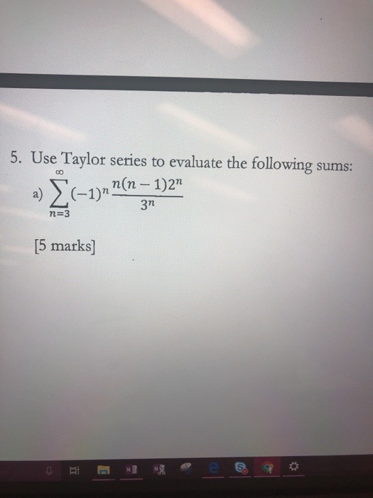 Solved 5. Use Taylor series to evaluate the following sums: | Chegg.com