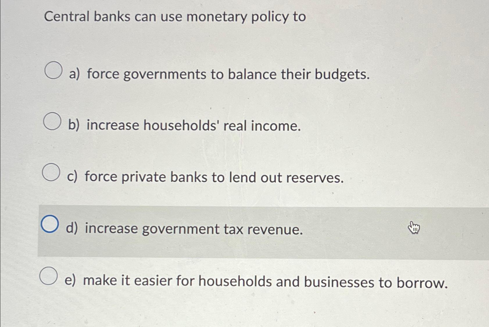 Solved Central banks can use monetary policy toa) ﻿force | Chegg.com