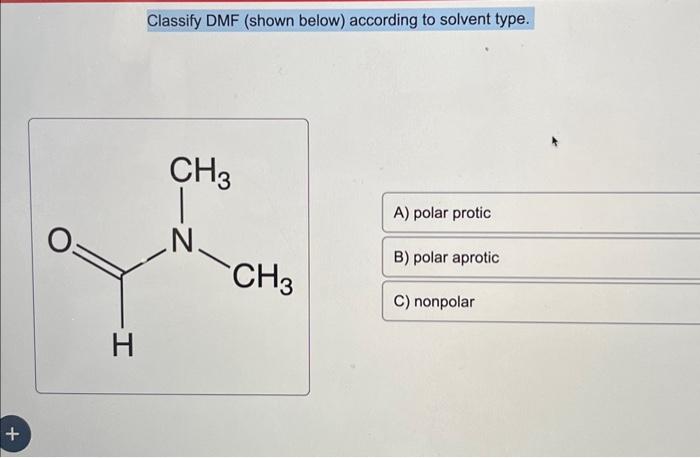 Solved Classify DMF (shown below) according to solvent type. | Chegg.com