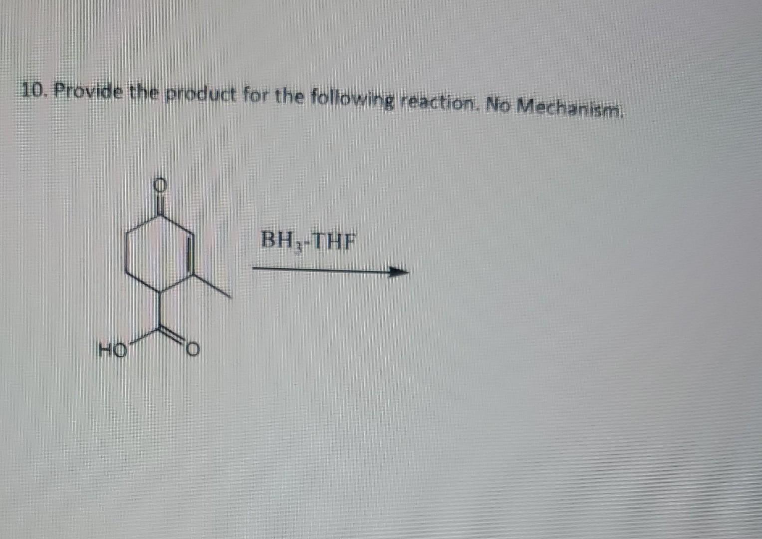Solved 10. Provide the product for the following reaction. | Chegg.com