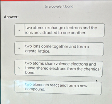 Solved In a covalent bondAnswer: ﻿two atoms share valence | Chegg.com