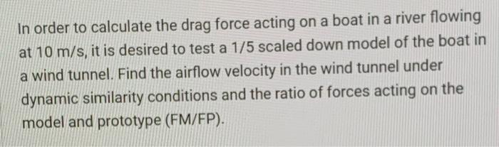 Solved In order to calculate the drag force acting on a boat | Chegg.com