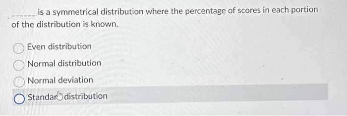 Solved is a symmetrical distribution where the percentage of | Chegg.com