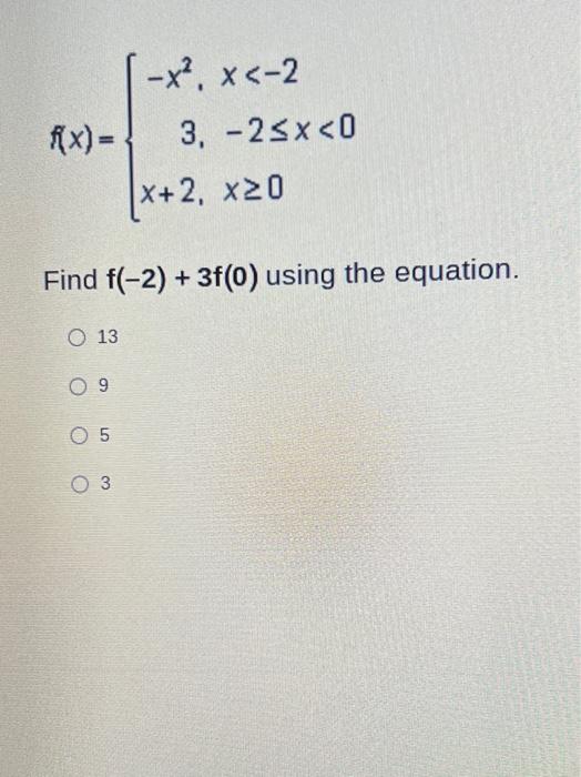 Solved f(x)=⎩⎨⎧−x2,3,x+2,x