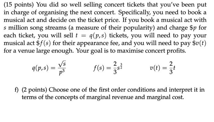 Solved (15 points) You did so well selling concert tickets | Chegg.com