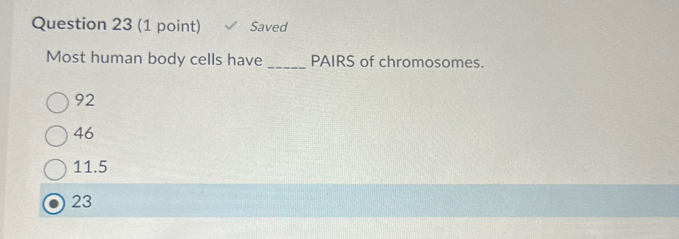 Solved Question 23 (1 ﻿point) ﻿SavedMost human body cells | Chegg.com