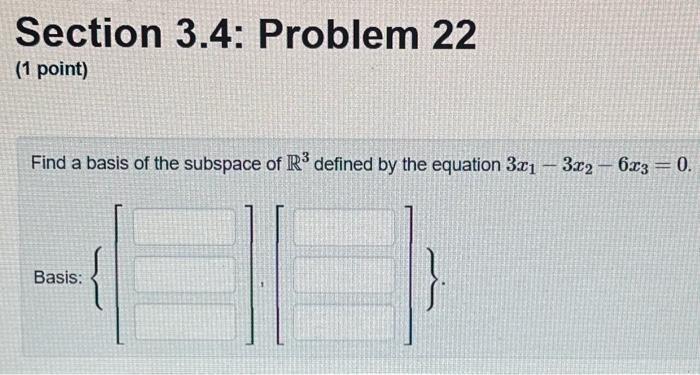 Solved Section 3.4: Problem 14 (1 point) Find a basis of the | Chegg.com