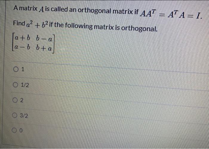 Solved A matrix A is called an orthogonal matrix if AAT = AT | Chegg.com