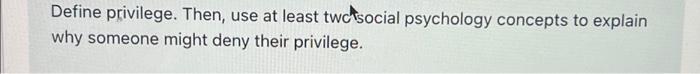 Solved Define privilege. Then, use at least two social | Chegg.com