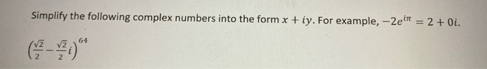 Solved Simplify the following complex numbers into the form | Chegg.com