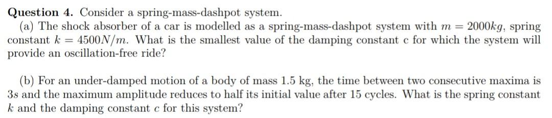 Solved Question 4. Consider a spring-mass-dashpot system. | Chegg.com