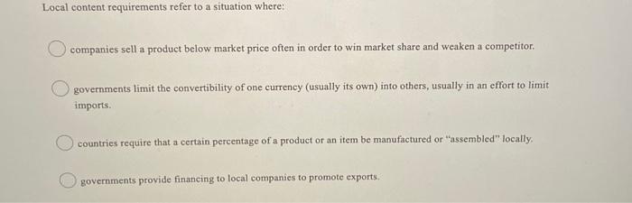 Solved Local content requirements refer to a situation | Chegg.com
