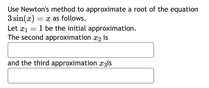 Solved Use Newton's method to approximate a root of the | Chegg.com
