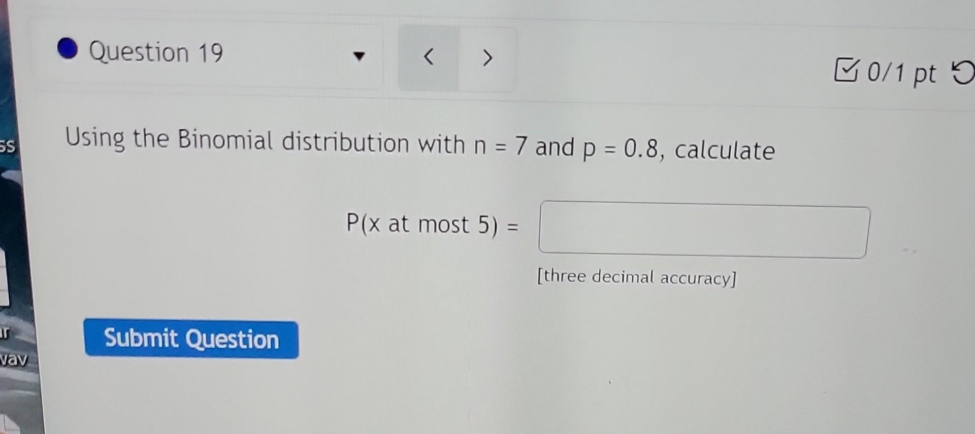Solved Using the Binomial distribution with n=7 and p=0.8, | Chegg.com