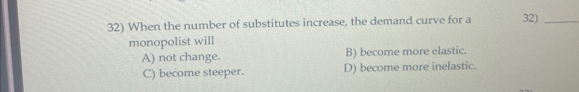 Solved When the number of substitutes increase, the demand | Chegg.com