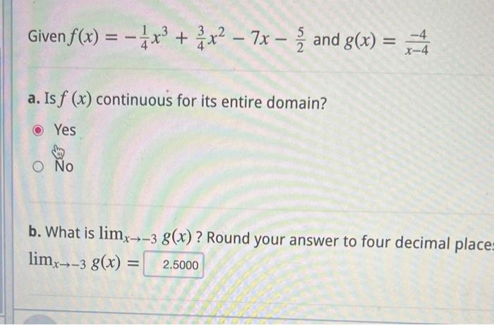 Solved Given f(x)=−41x3+43x2−7x−25 and g(x)=x−4−4 a. Is f(x) | Chegg.com