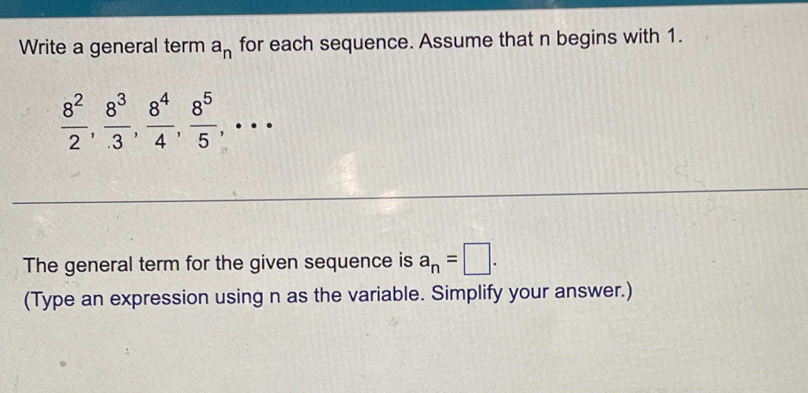 Solved Write a general term an ﻿for each sequence. Assume | Chegg.com