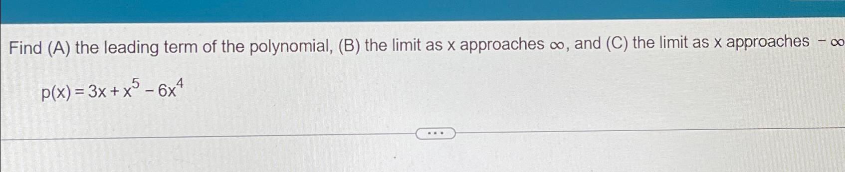 Solved Find (A) ﻿the leading term of the polynomial, (B) | Chegg.com