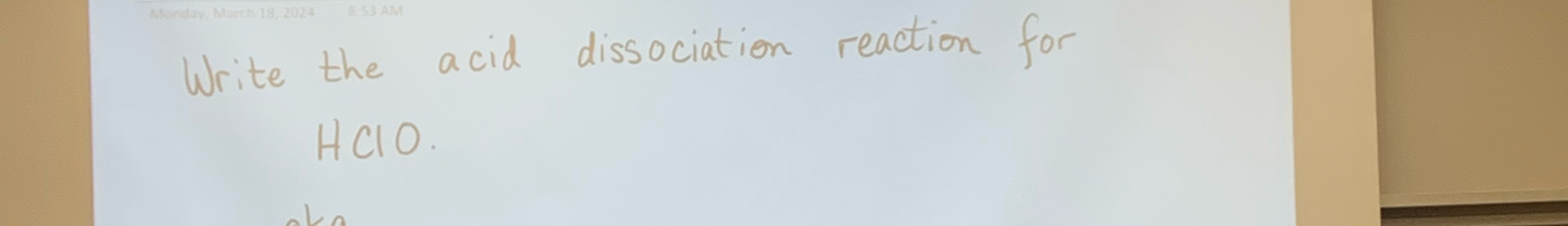 Solved Write The Acid Dissociation Reaction Forhclo