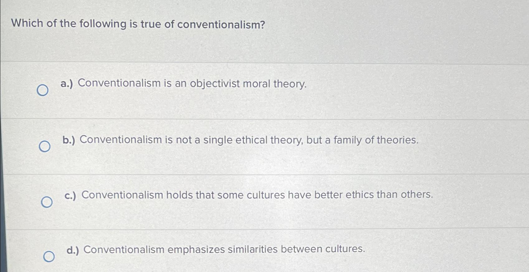 Solved Which of the following is true of conventionalism?a.) | Chegg.com