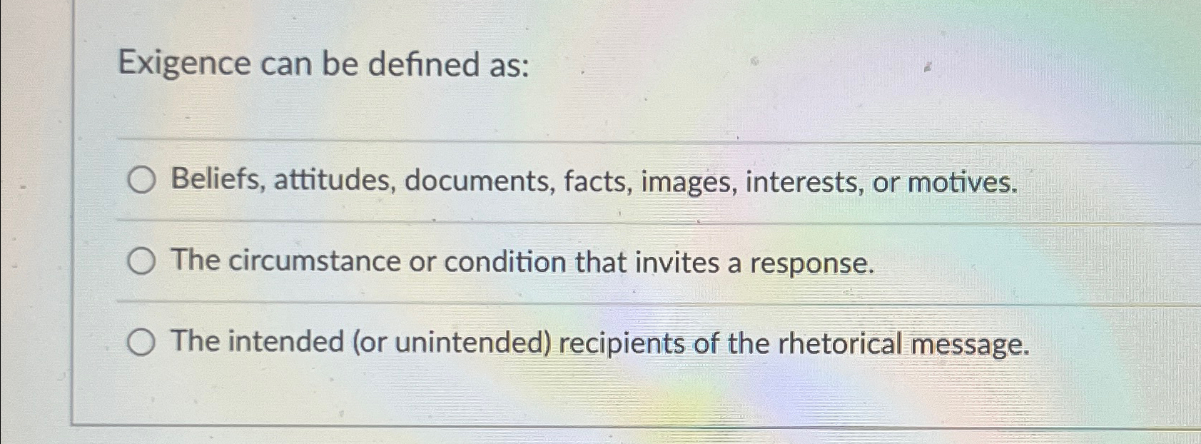 Solved Exigence can be defined as:Beliefs, attitudes, | Chegg.com