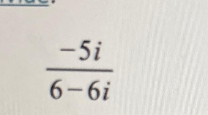 Solved -5i 6-6i | Chegg.com