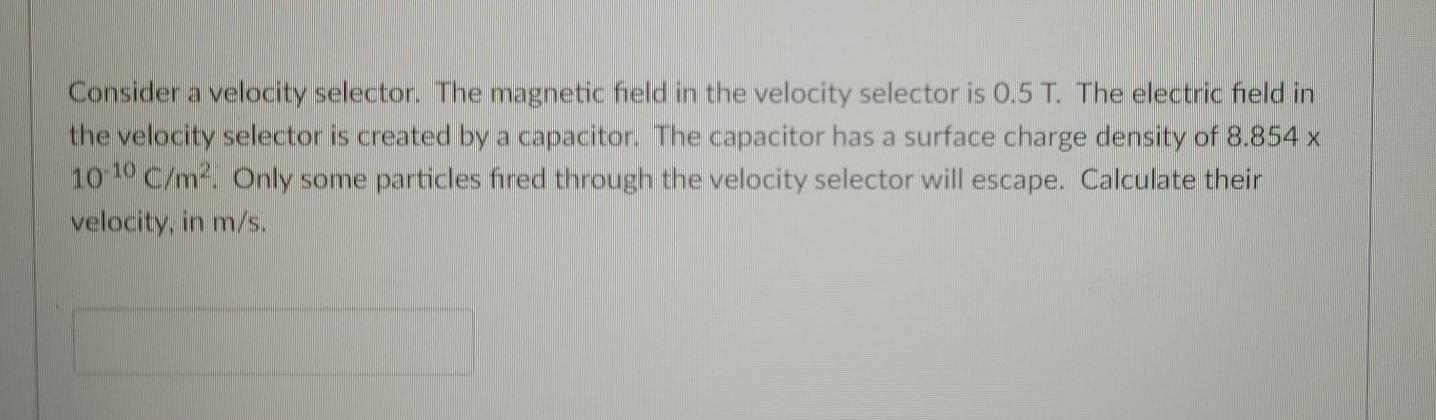 Solved Consider a velocity selector. The magnetic field in | Chegg.com
