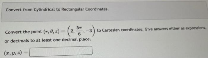 Solved Convert from Cylindrical to Rectangular Coordinates. | Chegg.com