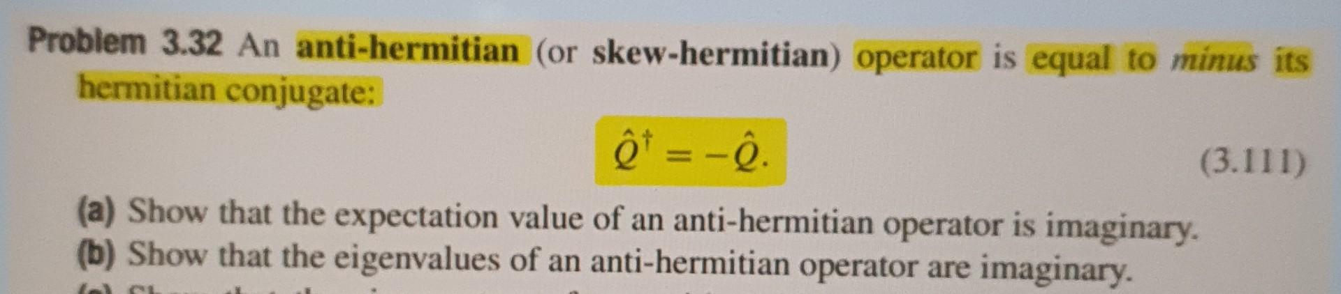 Solved Problem 3.32 An anti-hermitian (or skew-hermitian) | Chegg.com
