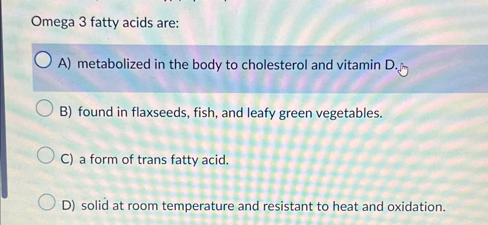 Solved Omega 3 ﻿fatty acids are:A) ﻿metabolized in the body | Chegg.com