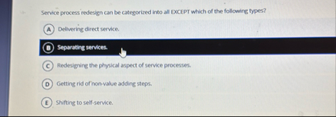 Solved Service process redesign can be categorized into all | Chegg.com