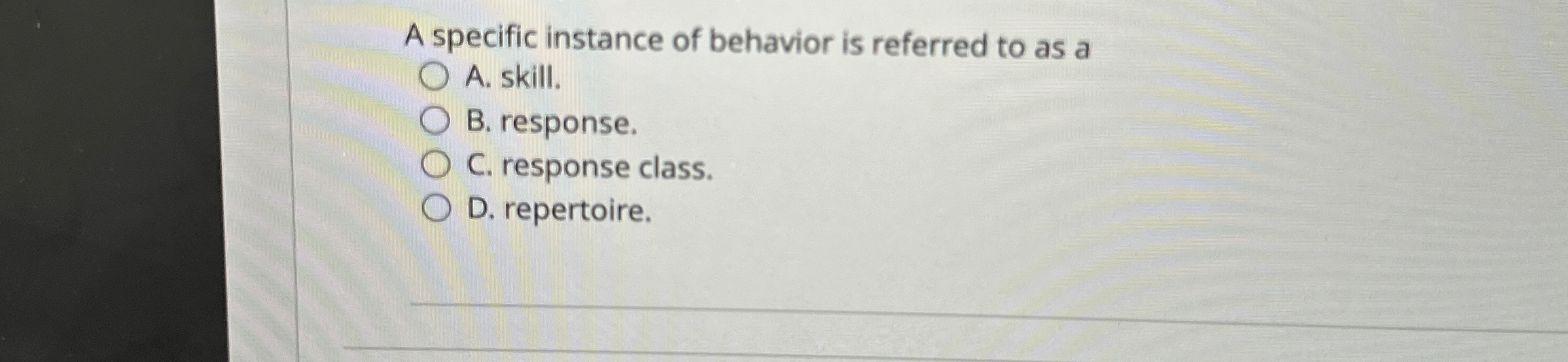 Solved A specific instance of behavior is referred to as aA. | Chegg.com