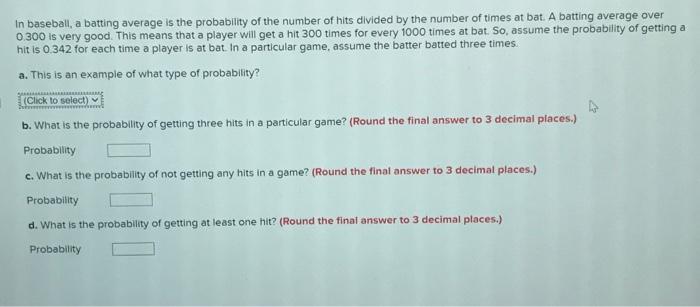 Solved In baseball, a batting average is the probability of | Chegg.com