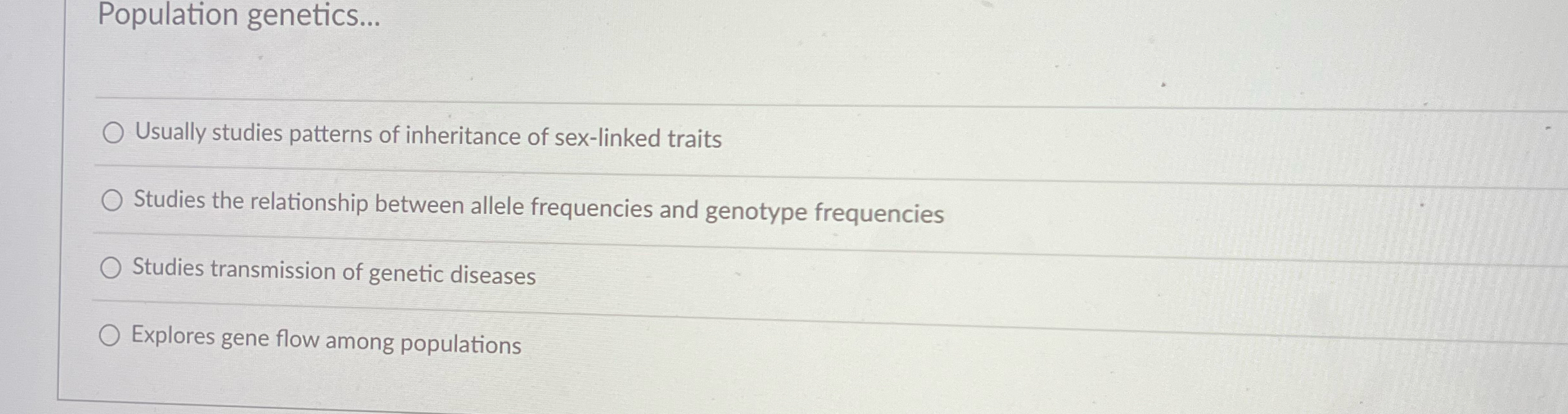 Solved Population genetics...Usually studies patterns of | Chegg.com
