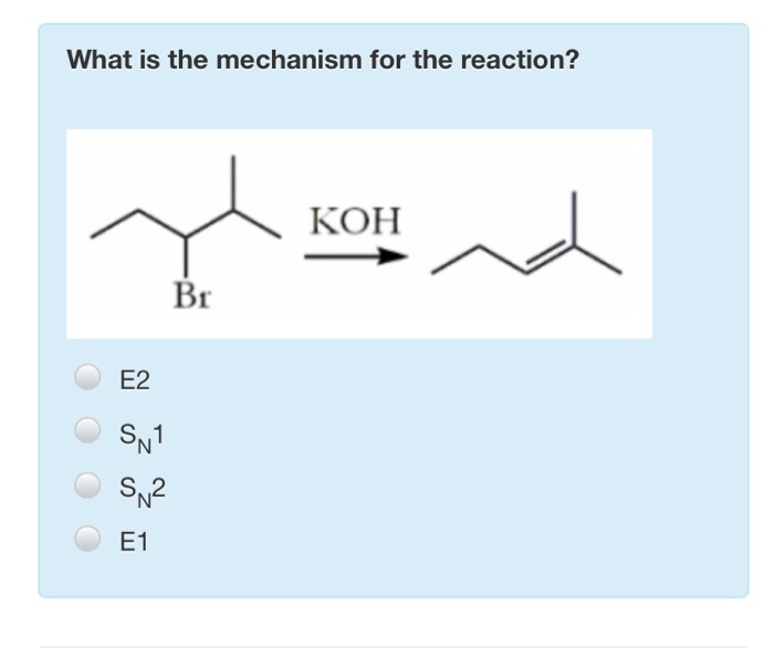 Solved What is the mechanism for the reaction? KOH Br E2 SN1 | Chegg.com