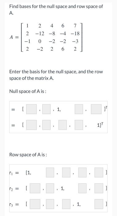 Solved Find bases for the null space and row space of A. | Chegg.com