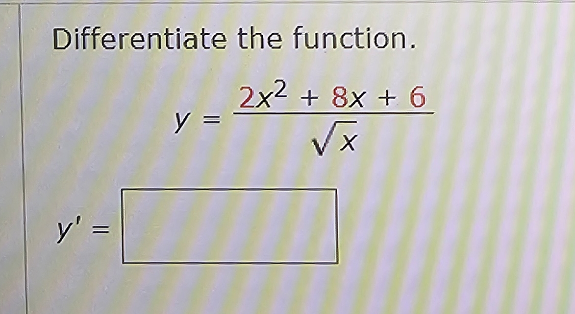 Solved Differentiate the function.y=2x2+8x+6x2y'= | Chegg.com