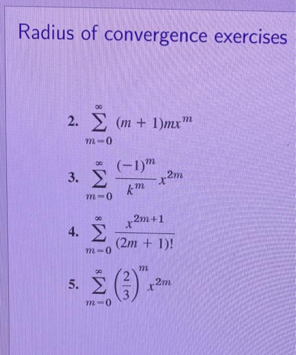 Solved Radius of convergence exercises 2. ∑m=0∞(m+1)mxm 3. | Chegg.com