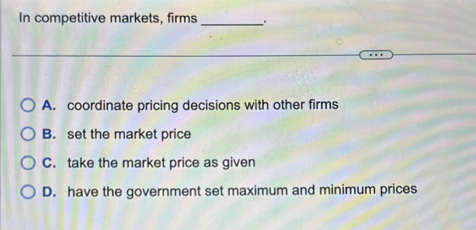 Solved In competitive markets, firmsA. ﻿coordinate pricing | Chegg.com