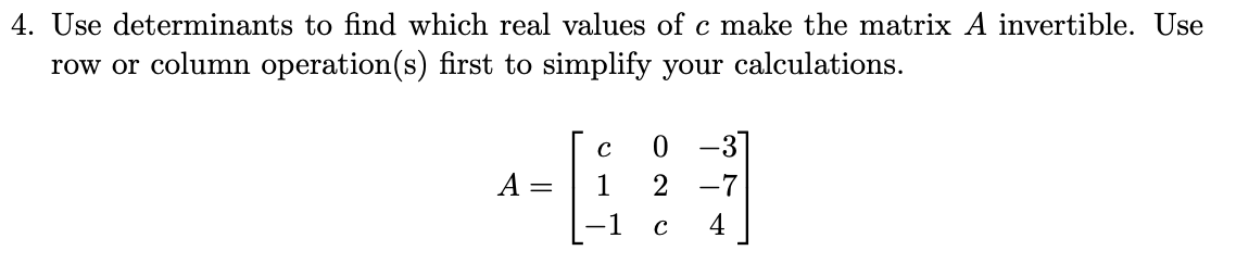 Solved Use determinants to find which real values of c ﻿make | Chegg.com