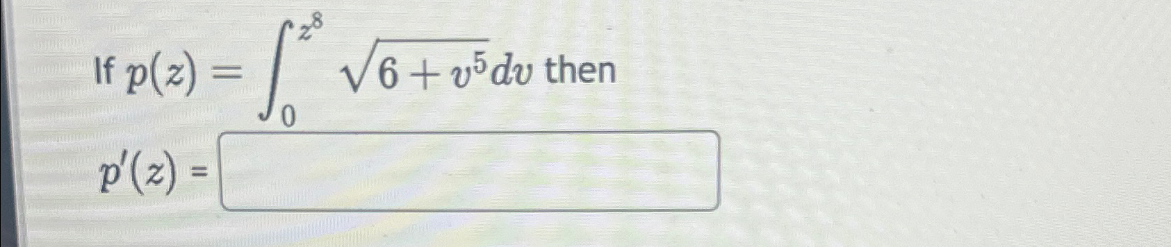 Solved If p(z)=∫0z86+v52dv ﻿thenp'(z)= | Chegg.com