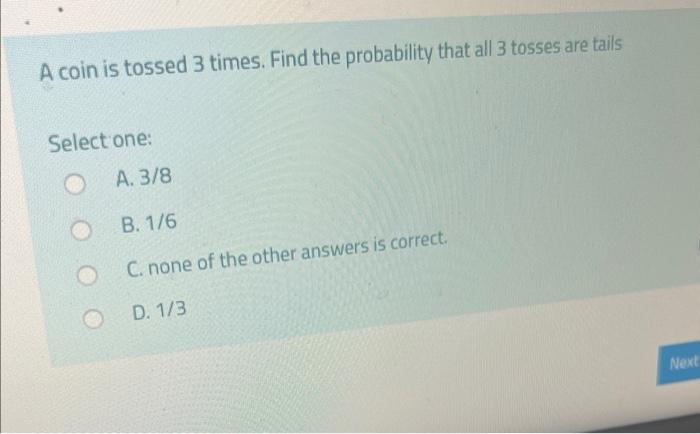 Solved A coin is tossed 3 times. Find the probability that | Chegg.com
