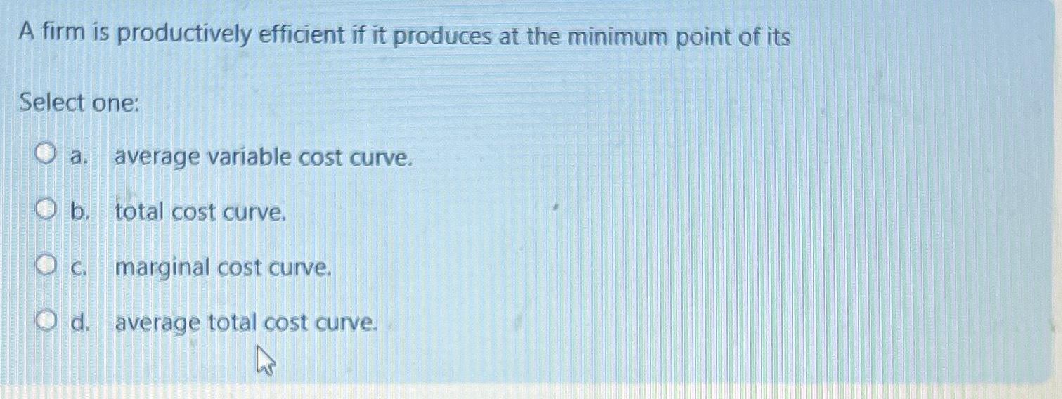 Solved A firm is productively efficient if it produces at | Chegg.com