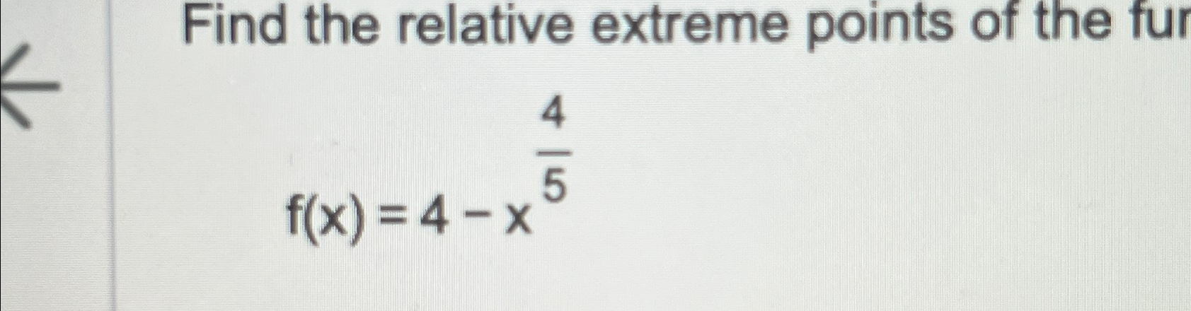 Solved Find the relative extreme points of the furf(x)=4-x45 | Chegg.com