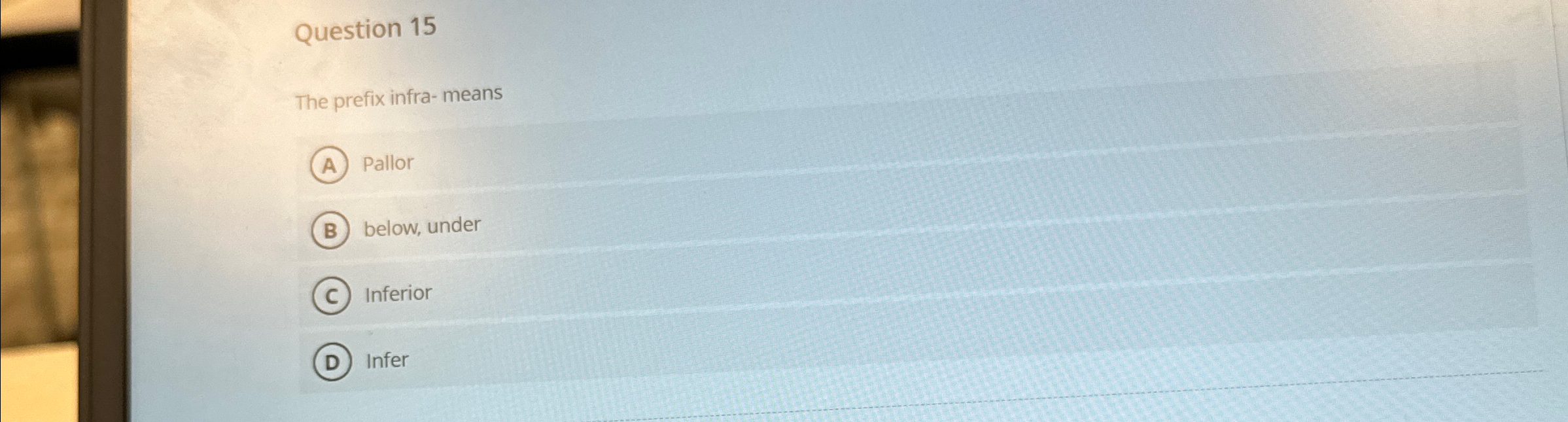Solved Question 15The prefix infra- ﻿meansPallorbelow, | Chegg.com