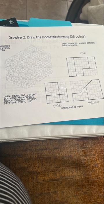 Solved Drawing 2: Draw the isometric drawing (25 points) | Chegg.com
