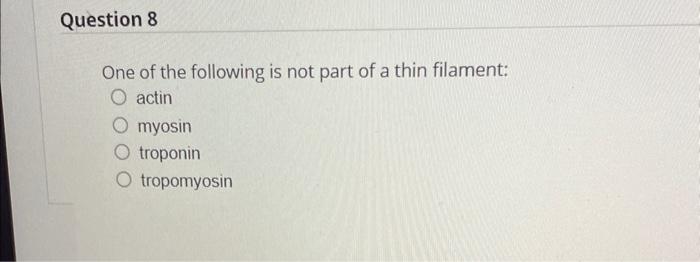 Solved One of the following is not part of a thin filament: | Chegg.com