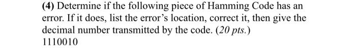 Solved (4) Determine if the following piece of Hamming Code | Chegg.com