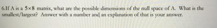 Solved 6.If A is a 5x8 matrix, what are the possible | Chegg.com