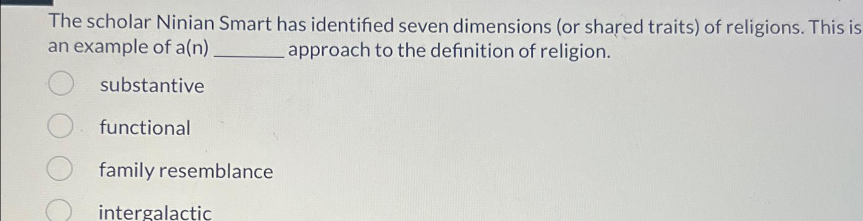 Solved The scholar Ninian Smart has identified seven | Chegg.com
